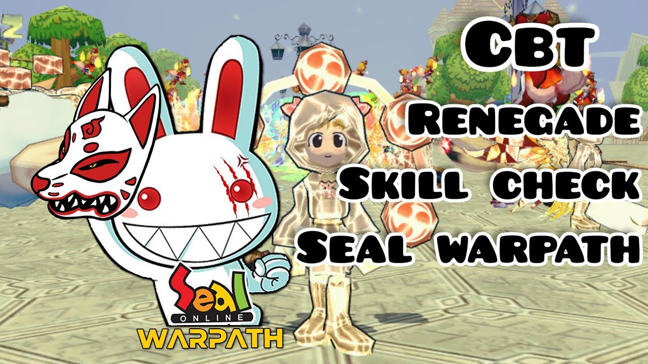 [CBT] SKILL CHECK RENEGADE 271 SEAL ONLINE PLUS WARPATH | SEAL ONLINE ...