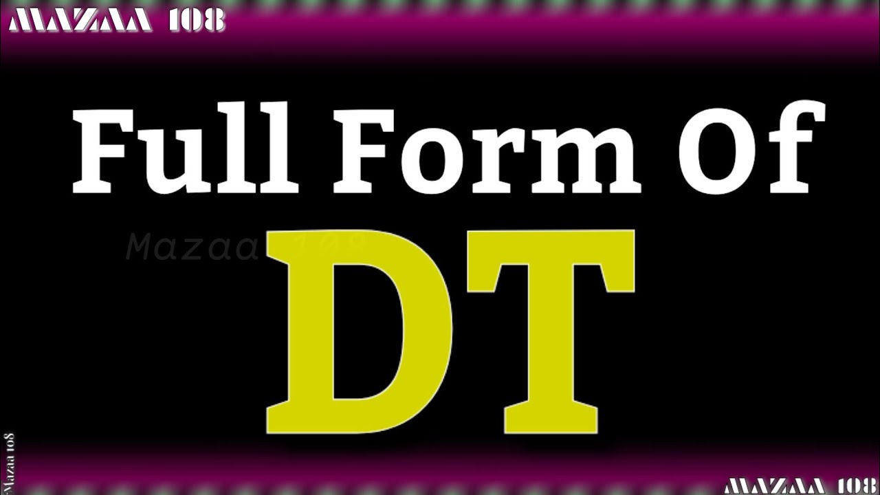 Full Form Of DT DT Full Form Shorts Full Form DT DT Stands For