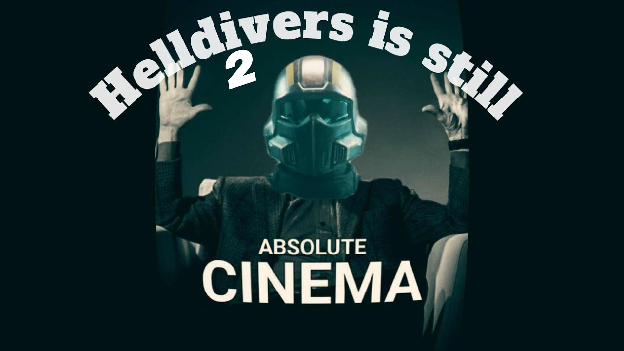 HELLDIVERS 2 is STILL Absolute CINEMA - YouTube