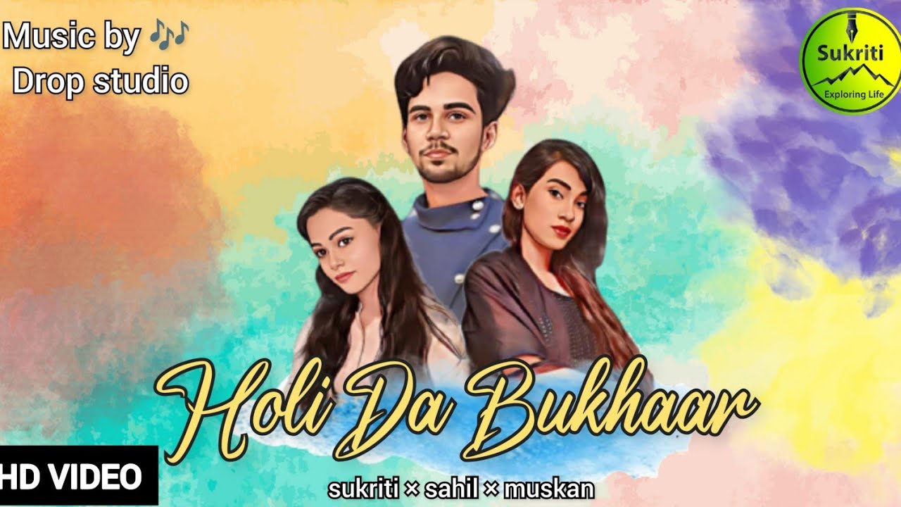 Holi Da Bhukhaar | Holi spl Punjabi song by Sukriti | Sahil.K.P | Muskan Music by drop studio ...