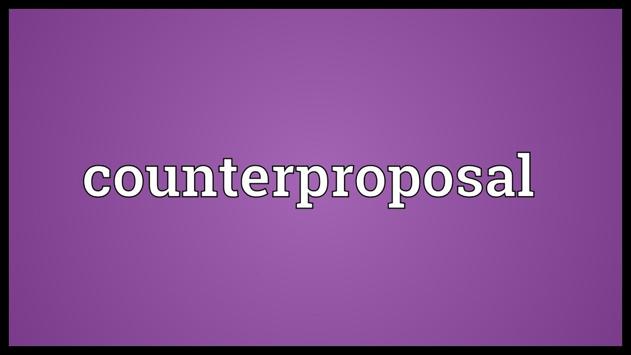 Counterproposal Meaning - YouTube