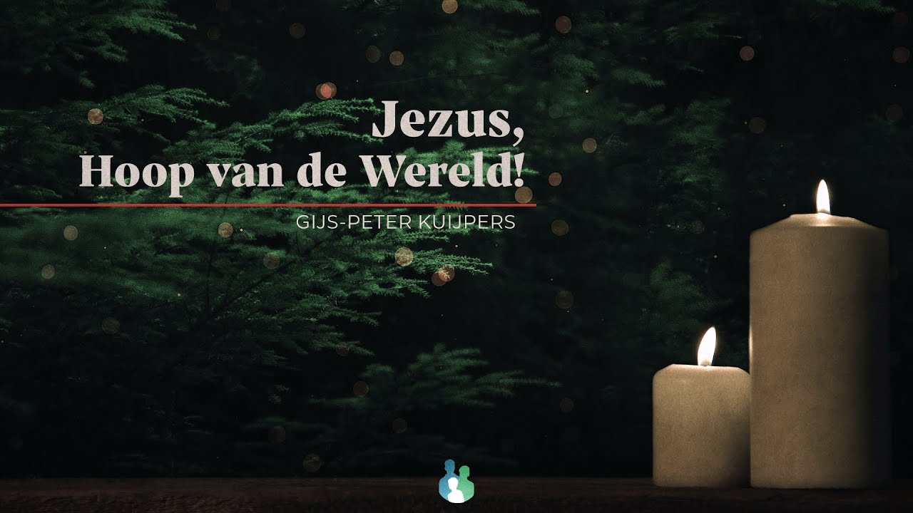 Jezus, Hoop van de Wereld! | Dienst de Fontein met Gijs-Peter Kuijpers ...