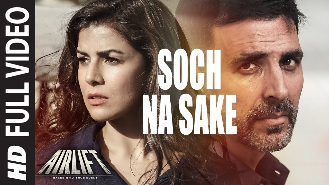 Original Soch Na Sake FULL VIDEO SONG | AIRLIFT | - YouTube