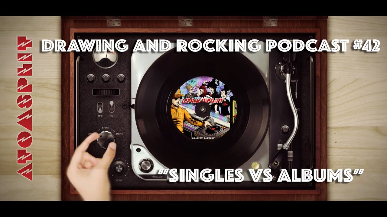 Atomsplit Rocking and Drawing Podcast: 42 Singles vs Albums - YouTube