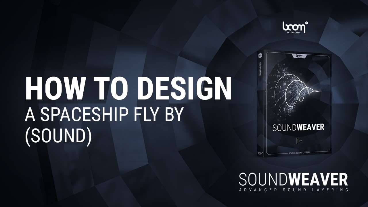 SOUNDWEAVER | How To Design | A Spaceship Fly By Sound - YouTube