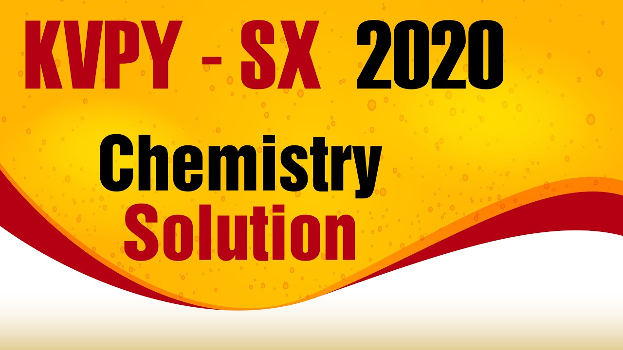 For Class 12th - KVPY SX 2020 Chemistry Solution | Motion Foundation ...