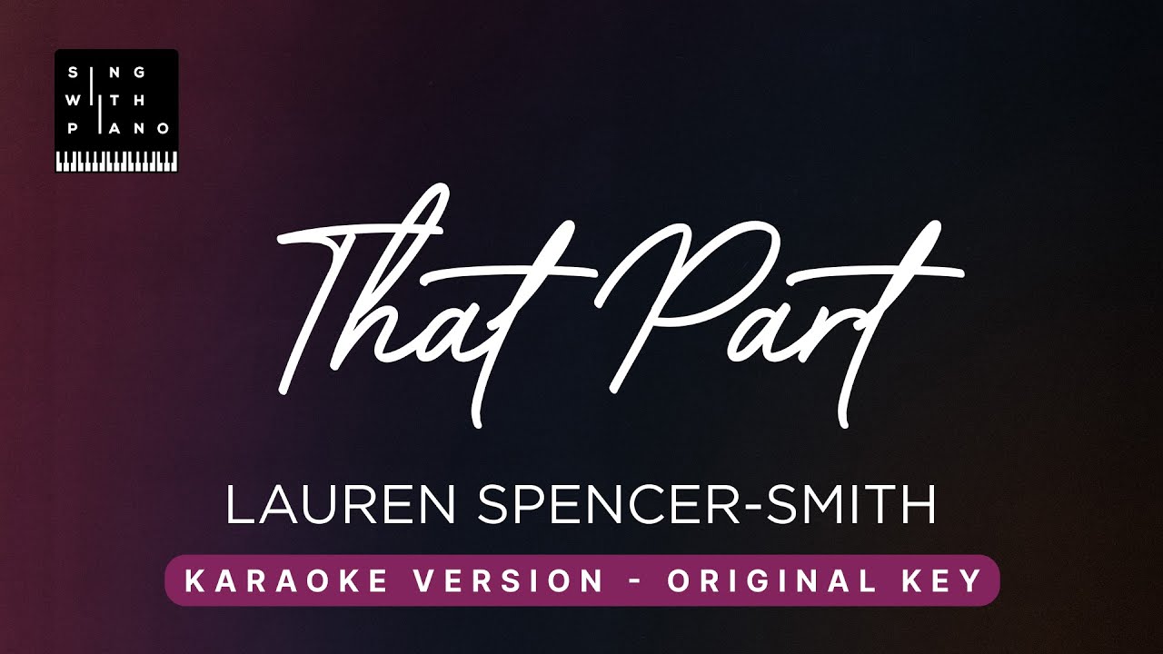 That Part - Lauren Spencer-Smith (Original Key Karaoke) - Piano ...
