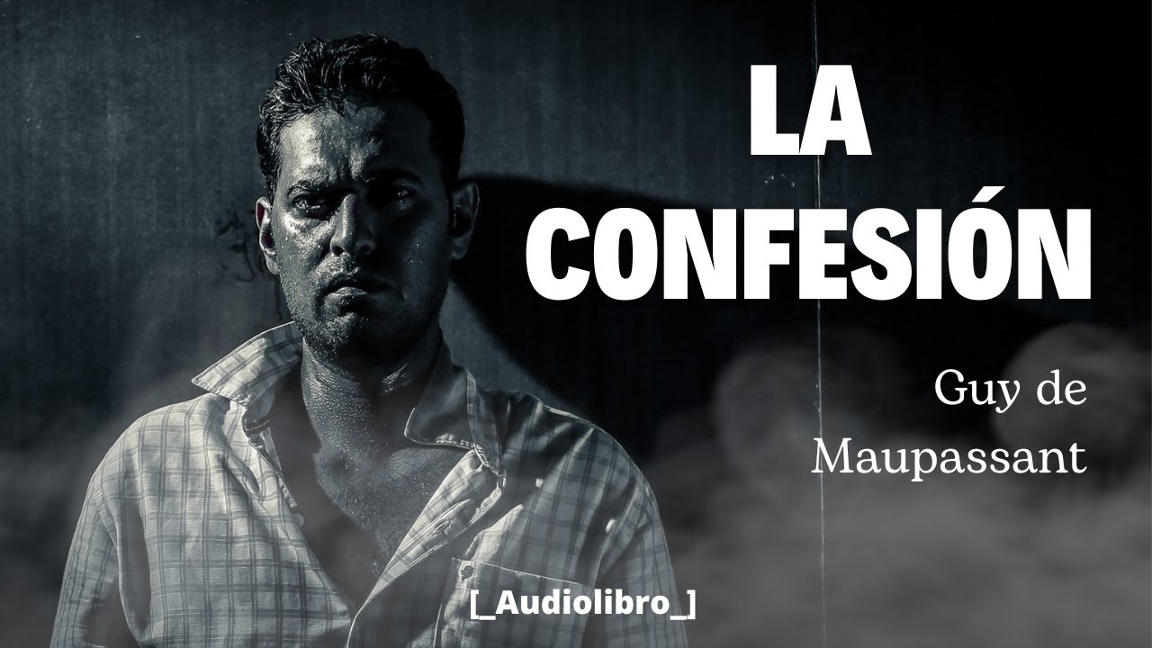 Audiolibro | La confesión de Guy de Maupassant - YouTube