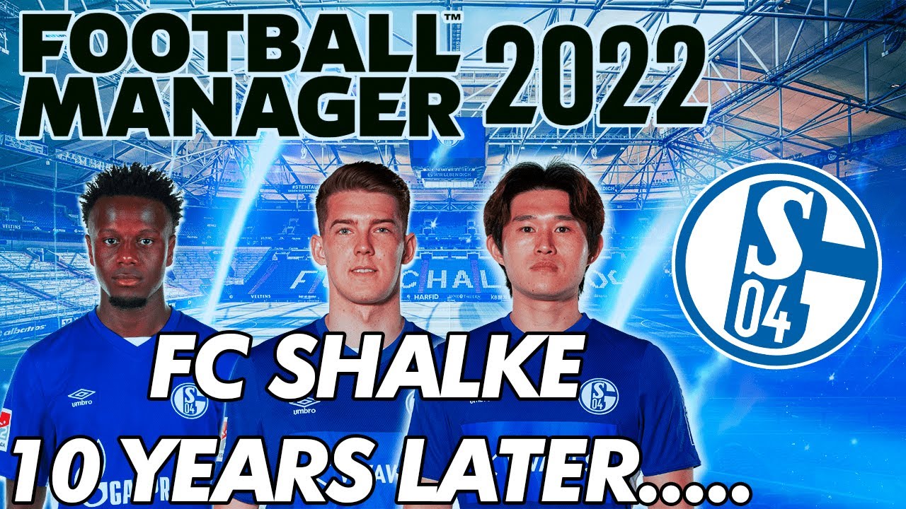 FM22 FC SHALKE 10 YEARS LATER... €200m DEBT! | Football Manager 2022 ...