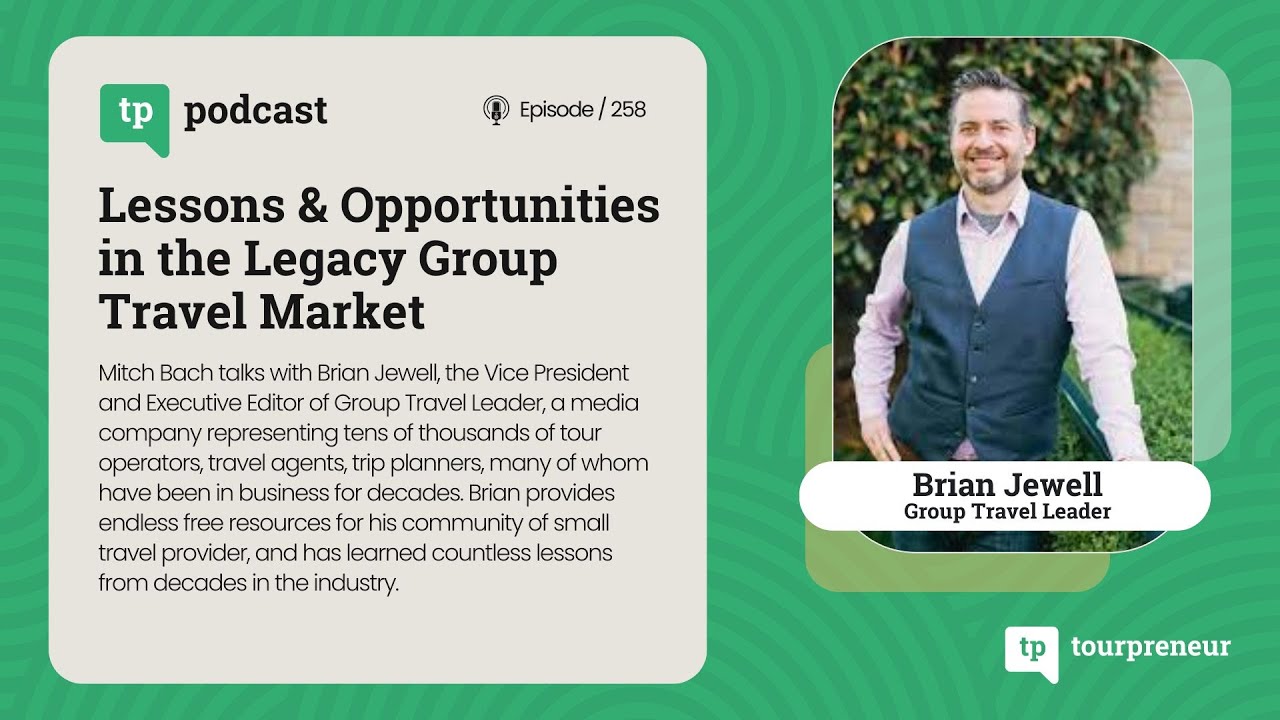 Lessons & Opportunities in the Legacy Group Travel Market with Brian ...