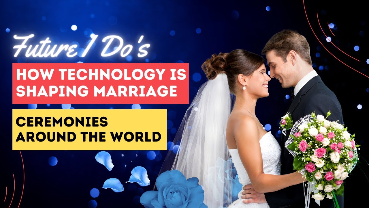 How Technology is Shaping Marriage Ceremonies Around the World - YouTube
