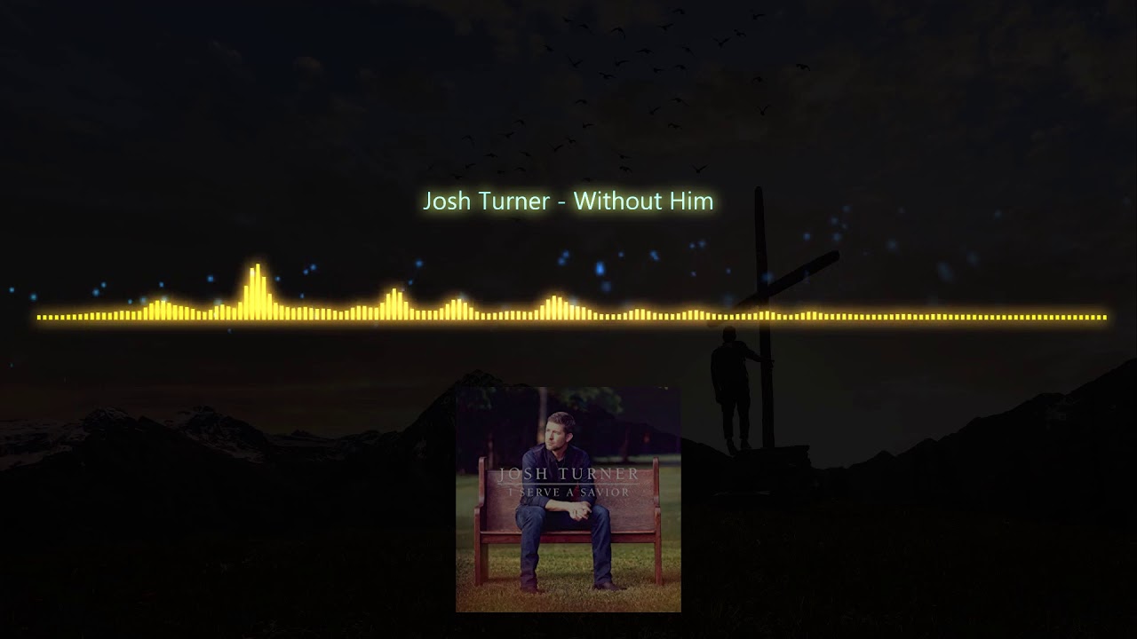 Josh Turner - Without Him (Legendado - Traduzido) - Gospel ...