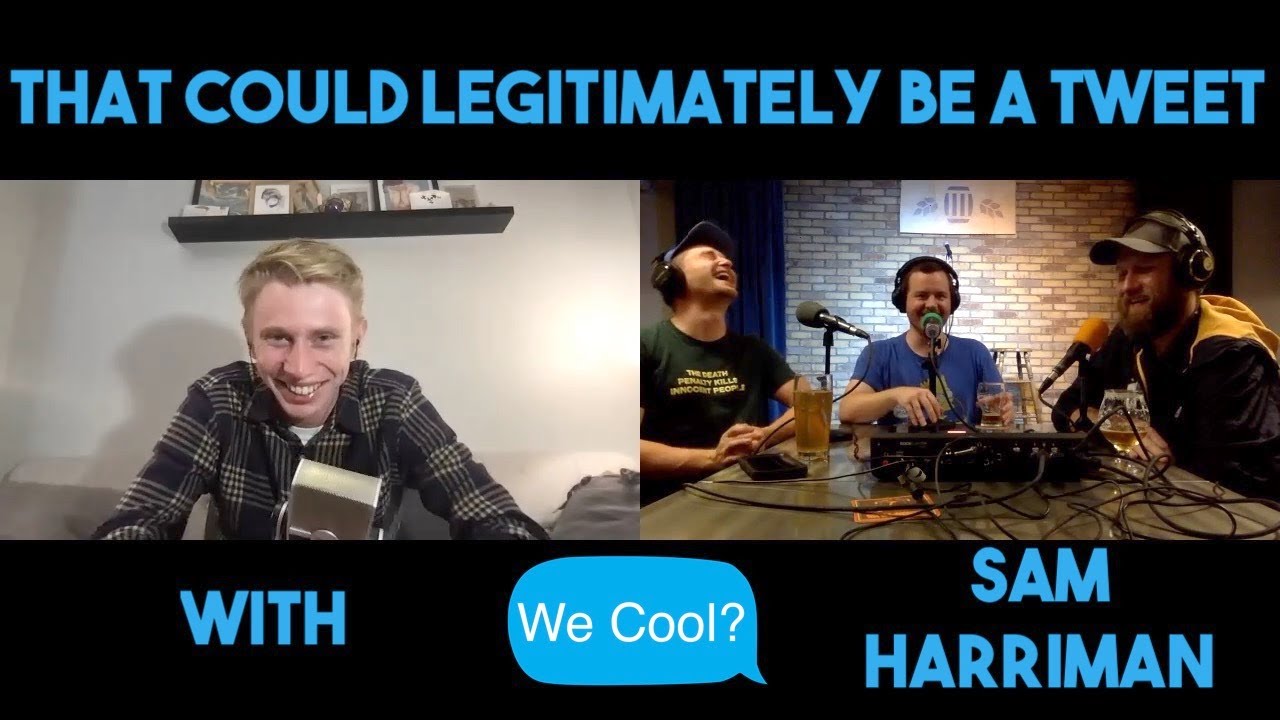 We Cool? - 73. That Could Legitimately Be a Tweet with Sam Harriman ...