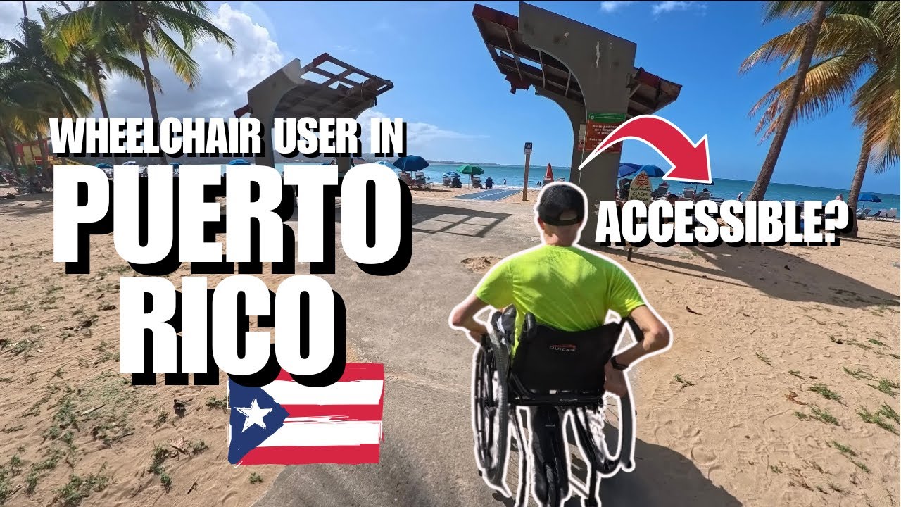 Traveling to Puerto Rico in a Wheelchair: The Good, Bad, and Unexpected ...