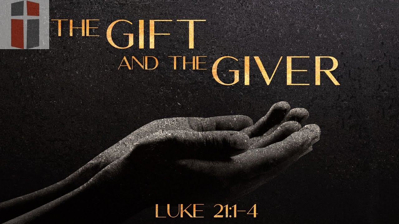 The Gift And The Giver-Luke 21:1-4 Manna Fellowship Church Worship ...