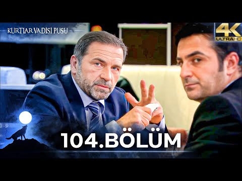 Kurtlar Vadisi Pusu - 104. Bölüm 4K ULTRA HD