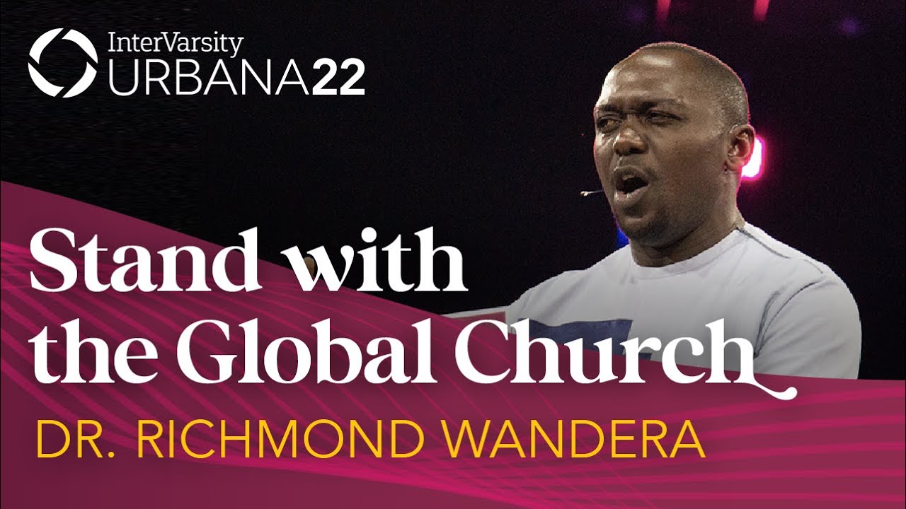 Stand With the Global Church | Dr. Richmond Wandera | Urbana 22 | InterVarsity - YouTube