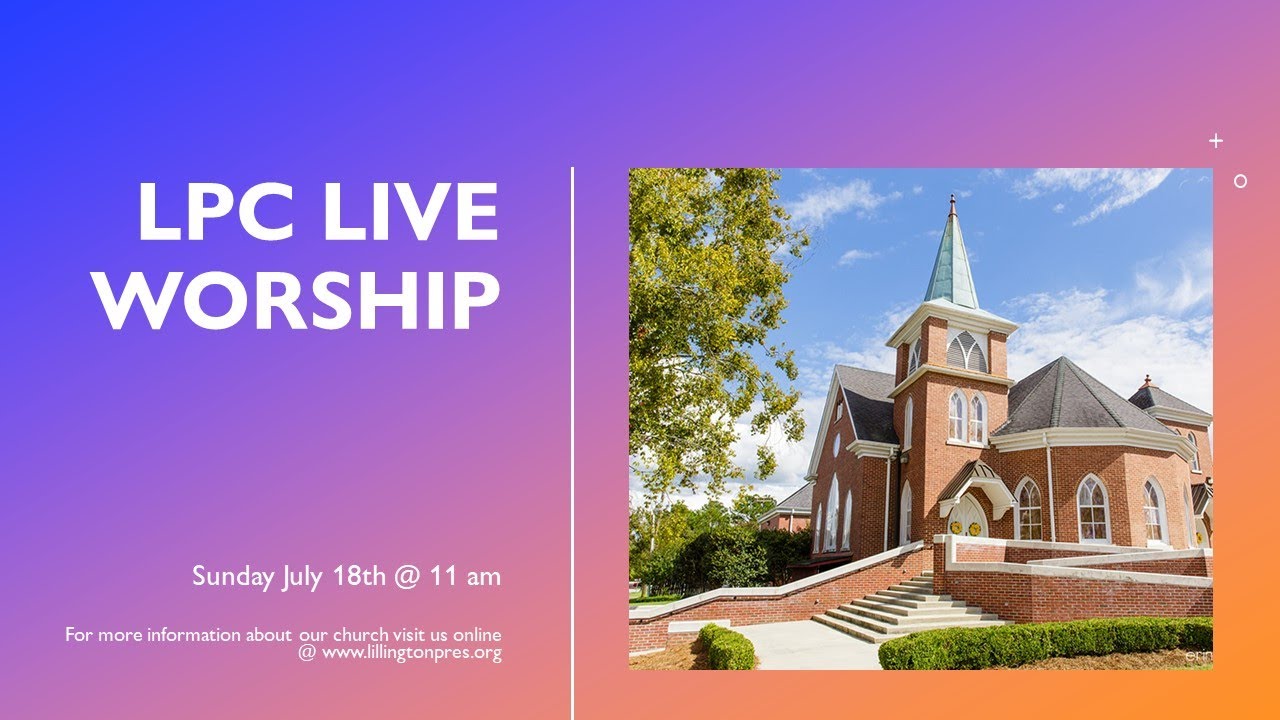 LPC Worship - Sunday July 18th - YouTube