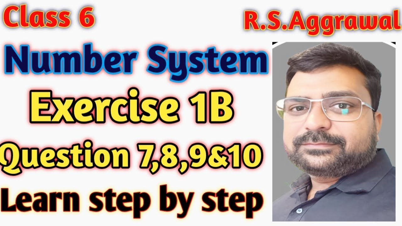 Class 6- New RS Aggarwal -Chapter 1: Number System -Exercise 1 B (Question 7 to 10) - YouTube