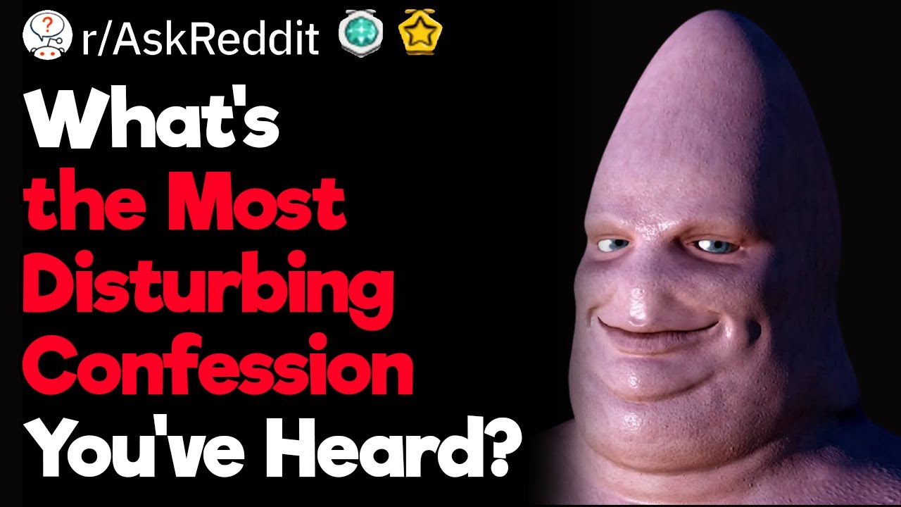 What Is the Creepiest Confession That You Have Heard From a Normal ...