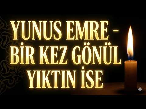 Yunus Emre Bir Kez Gönül Yıktın İse... Şiir Dinletisi