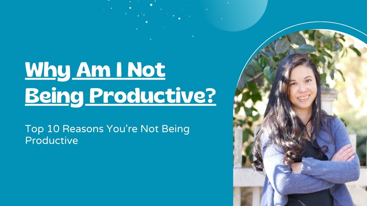 Why am I not being productive? (Top 10 reasons you're not productive ...