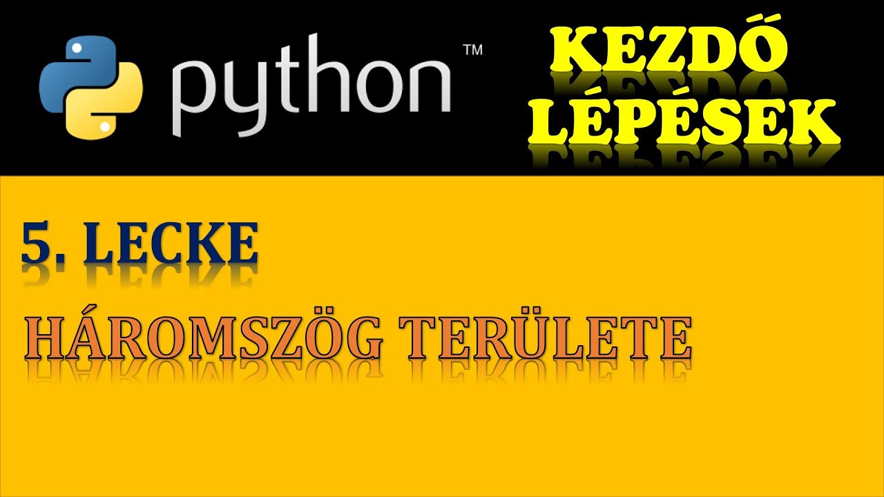 PYTHON PROGRAMOZÁS (ALAPOK) – 5. RÉSZ: HÁROMSZÖG TERÜLETE - YouTube