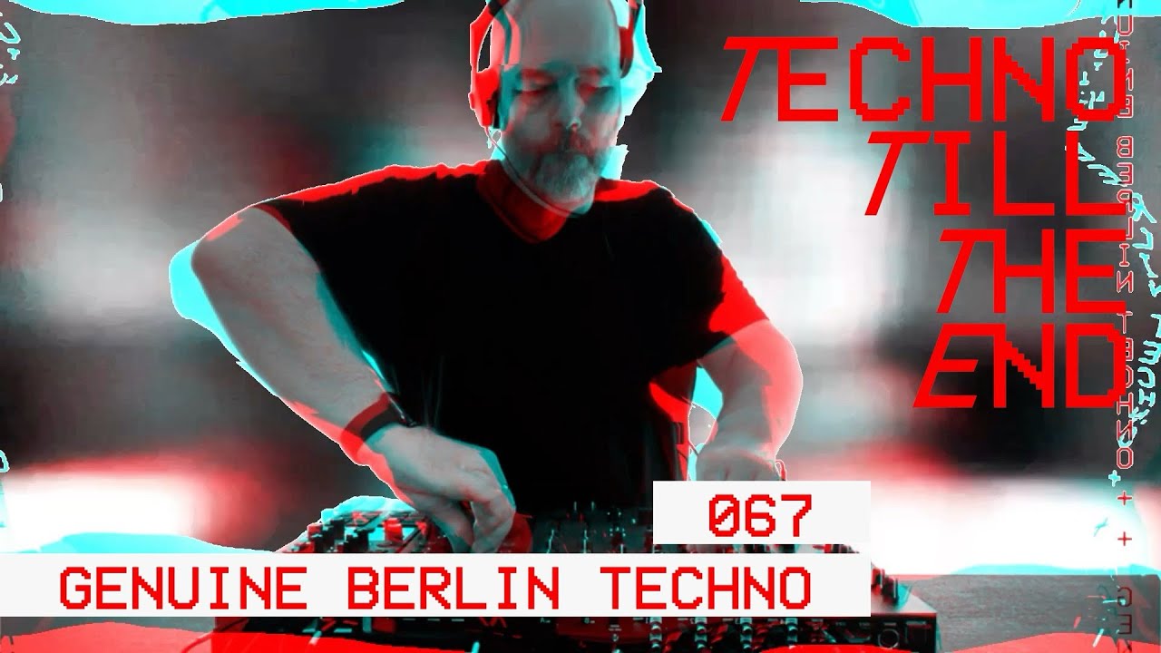 Genuine Berlin Techno 067 / / / Techno Till The End / / / Rawganic ...