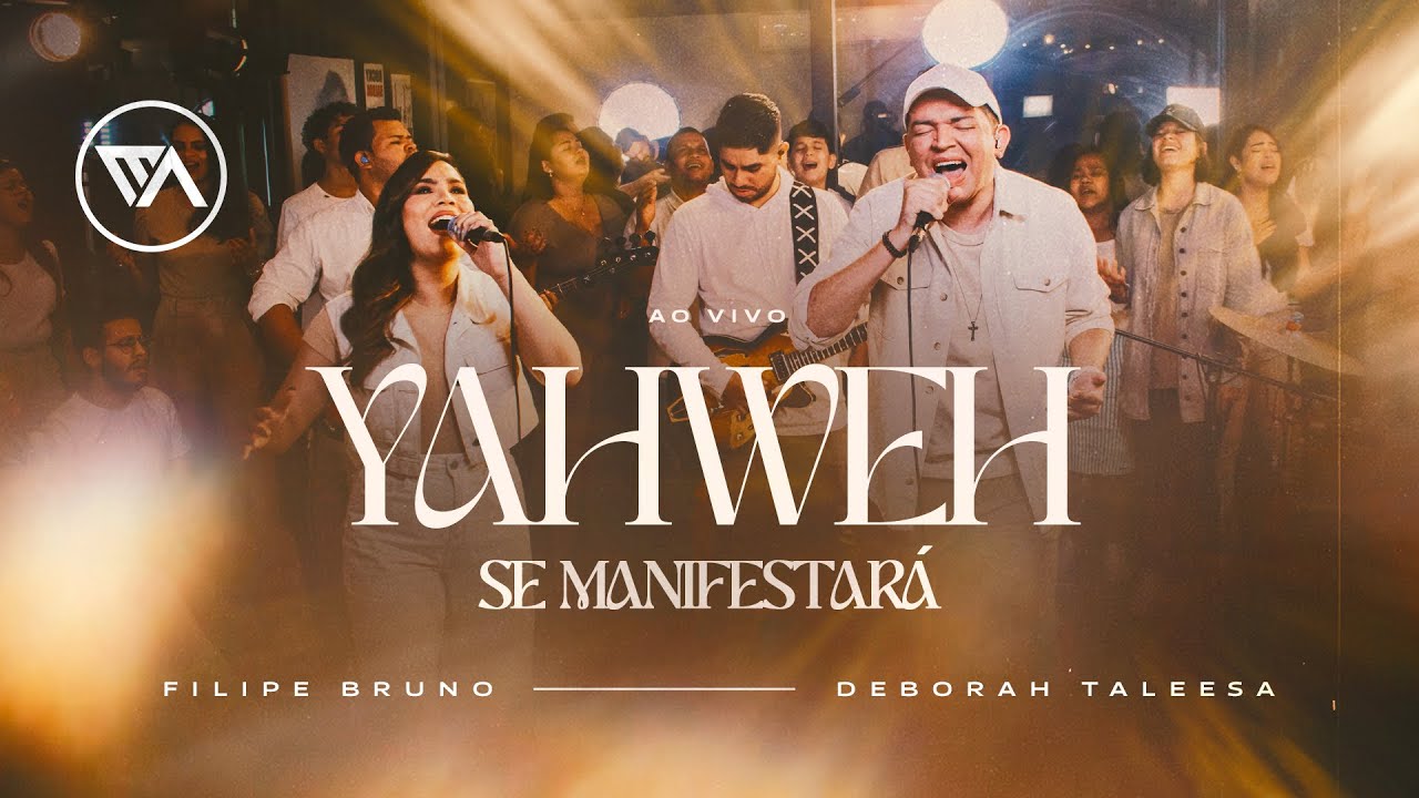 YAHWEH SE MANIFESTARÁ (AO VIVO) | EA SOUNDS | FILIPE BRUNO FEAT. DEBORAH TALEESA - YouTube Music