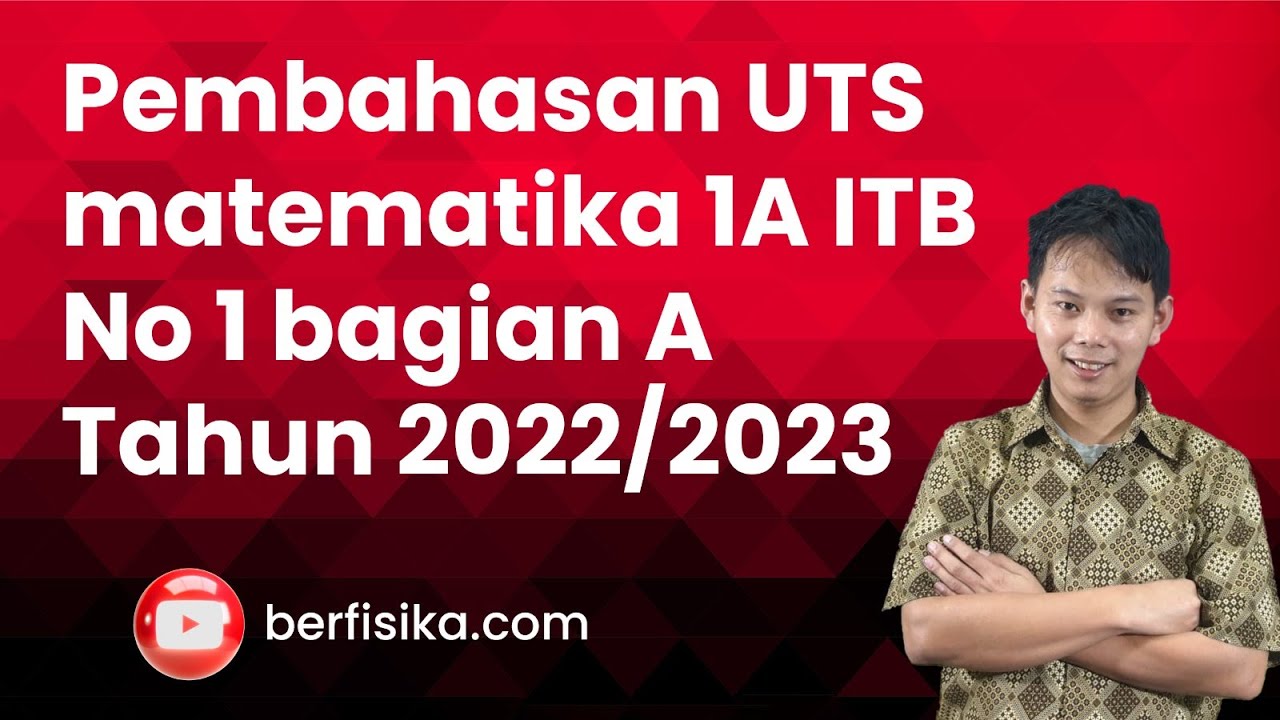 PEMBAHASAN UTS MATEMATIKA 1A ITB TAHUN 2022 BAGIAN A NOMOR 1 - YouTube