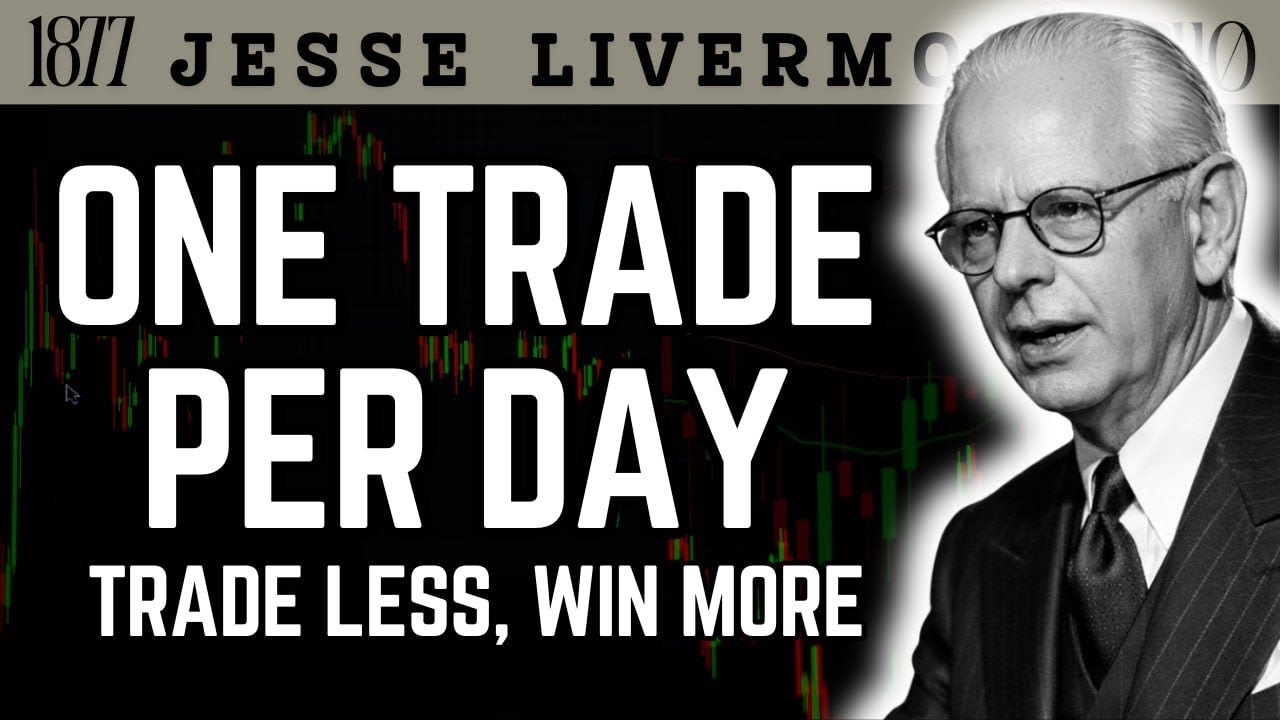 Trade Less, Win More – ONE Trade Per Day Strategy / Jesse Livermore ...