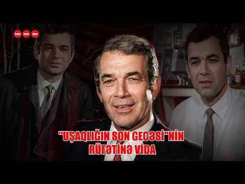 “Uşaqlığın son gecəsi”nin aktyoru vəfat edib
