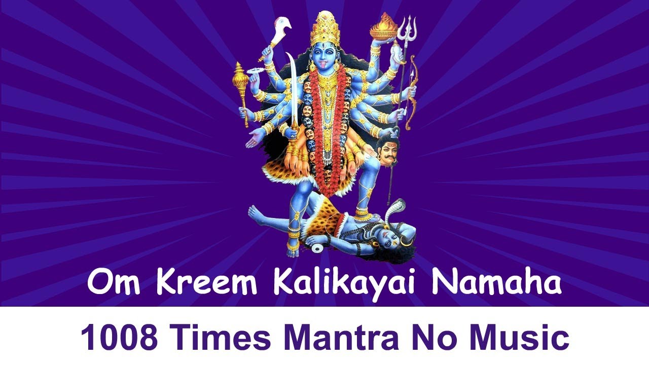 Kalika Mantra | Om Kreem Kalikayei Namaha 1008 Times | Goddess Kali ...
