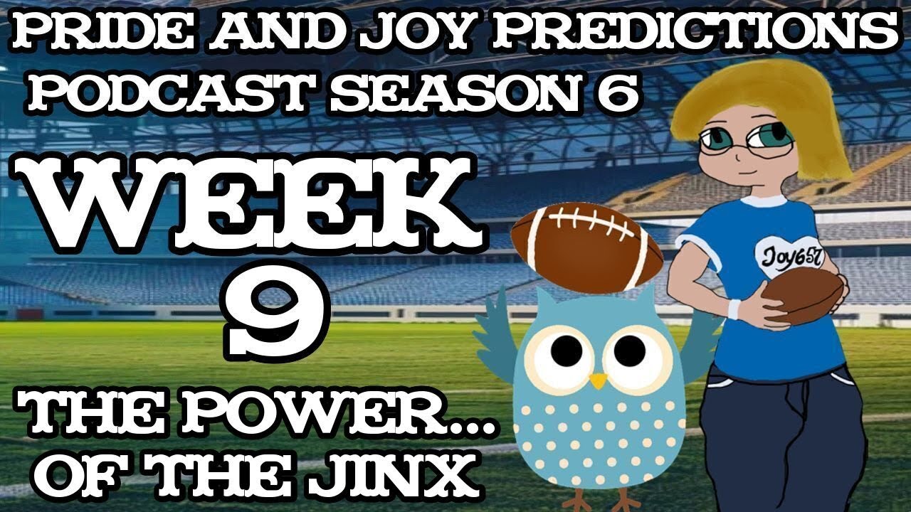 Testing My Jinx Powers - Pride And Joy Predictions Podcast: Week 9 ...