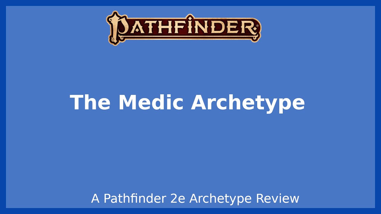 Pathfinder 2e Archetype Review - Medic - YouTube
