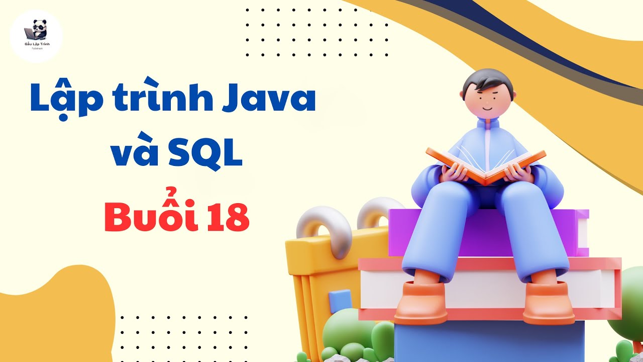 Buổi 18: Lập trình Java & SQL | 28Tech | Gấu Lập Trình - YouTube