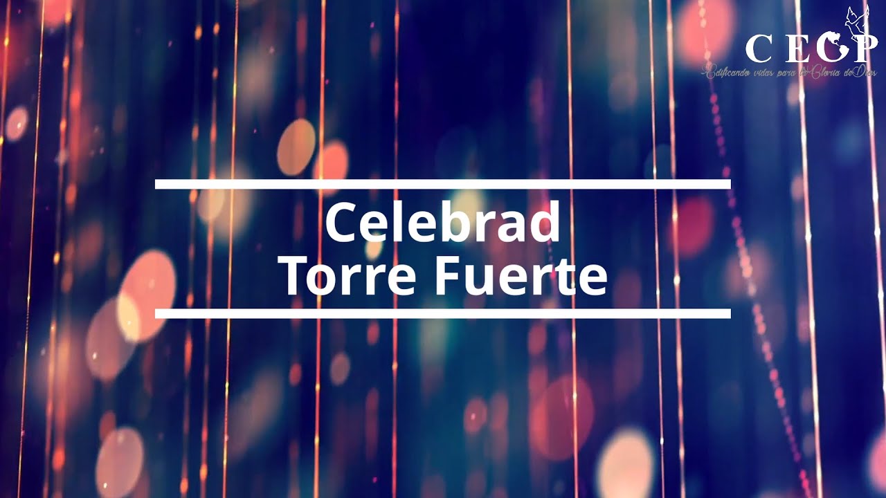 Celebrad (Torre Fuerte) - Letra CEOP - YouTube