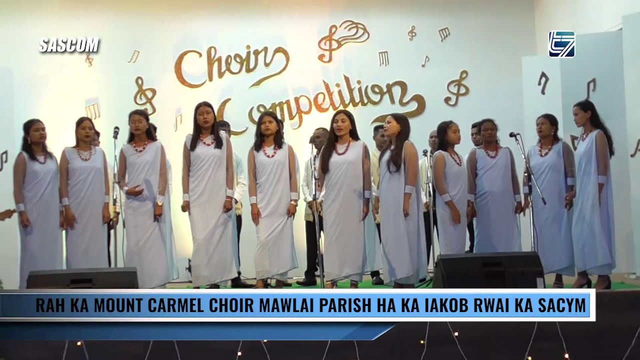 RAH KA MOUNT CARMEL CHOIR MAWLAI PARISH HA KA IAKOB RWAI KA SACYM - YouTube