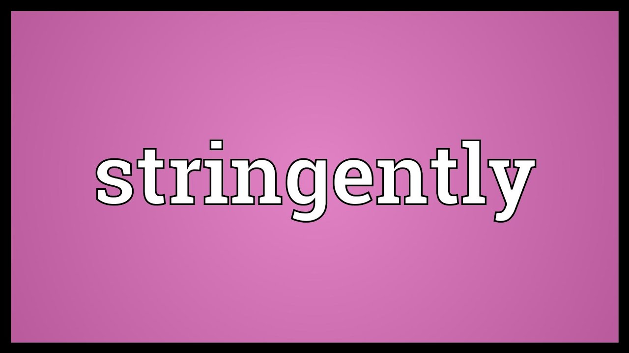 Stringently Meaning - YouTube