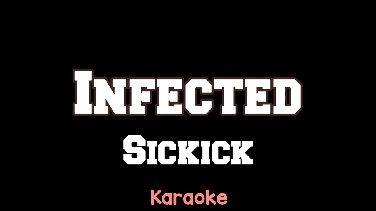 Sickick - Infected (Karaoke) - YouTube