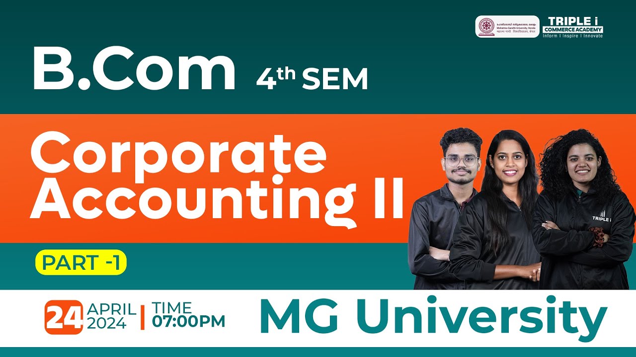 MG University BCom 4th Sem | Corporate Accounting II – Part 1 | Sure Pass Series | Triple i ...