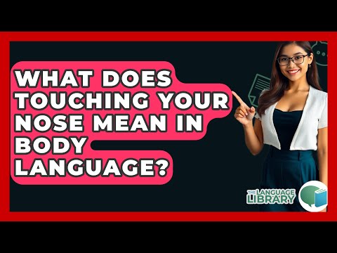 What Does Touching Your Nose Mean In Body Language? - The Language Library