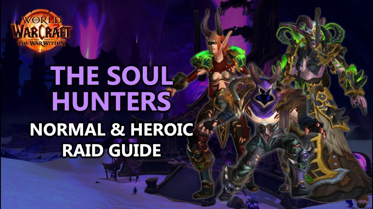 The Soul Hunters - Normal and Heroic Raid Guide - YouTube
