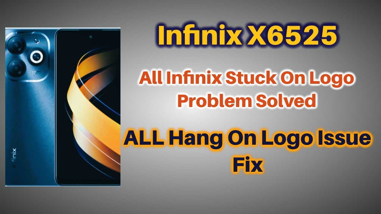 Infinix X6525 Hang On Logo Issue Fix | All Infinix Stuck On Logo ...