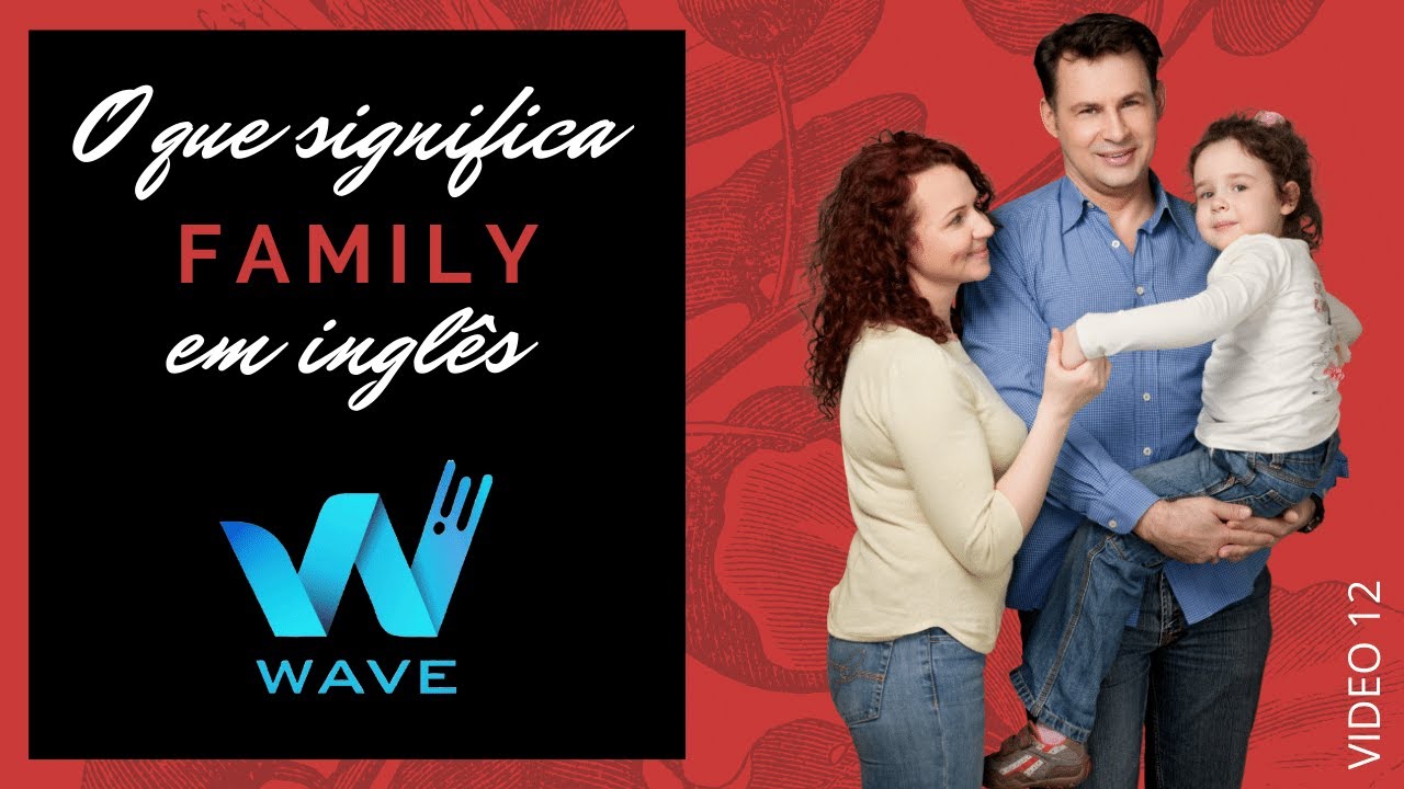 O que significa FAMILY em inglês (WAVE TIPS - video 12) - YouTube