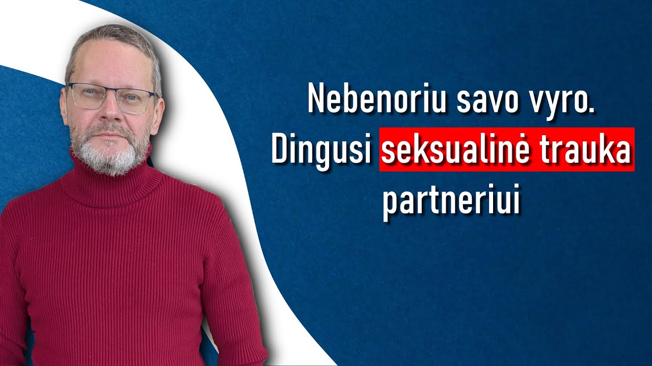 Nebenoriu savo vyro. Dingusi seksualinė trauka. Savęs praradimas, nusižeminimas, nepagarba ...