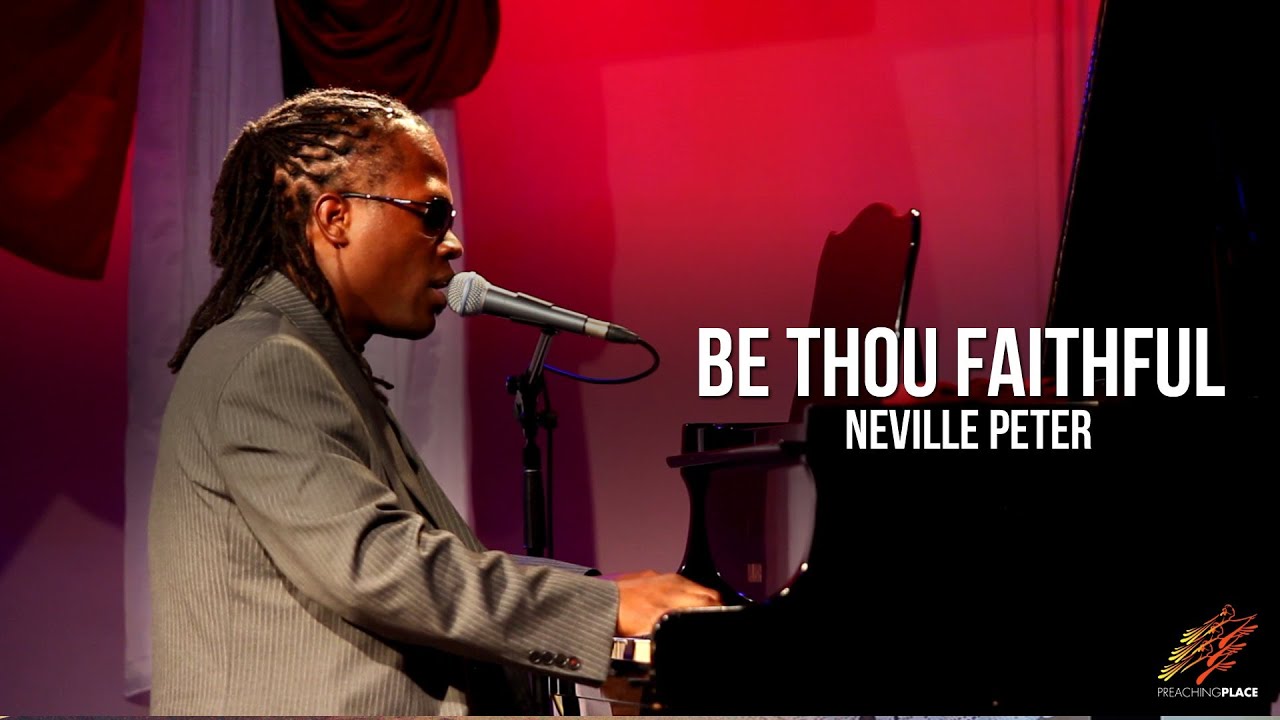 Be Thou Faithful - Neville Peter - YouTube
