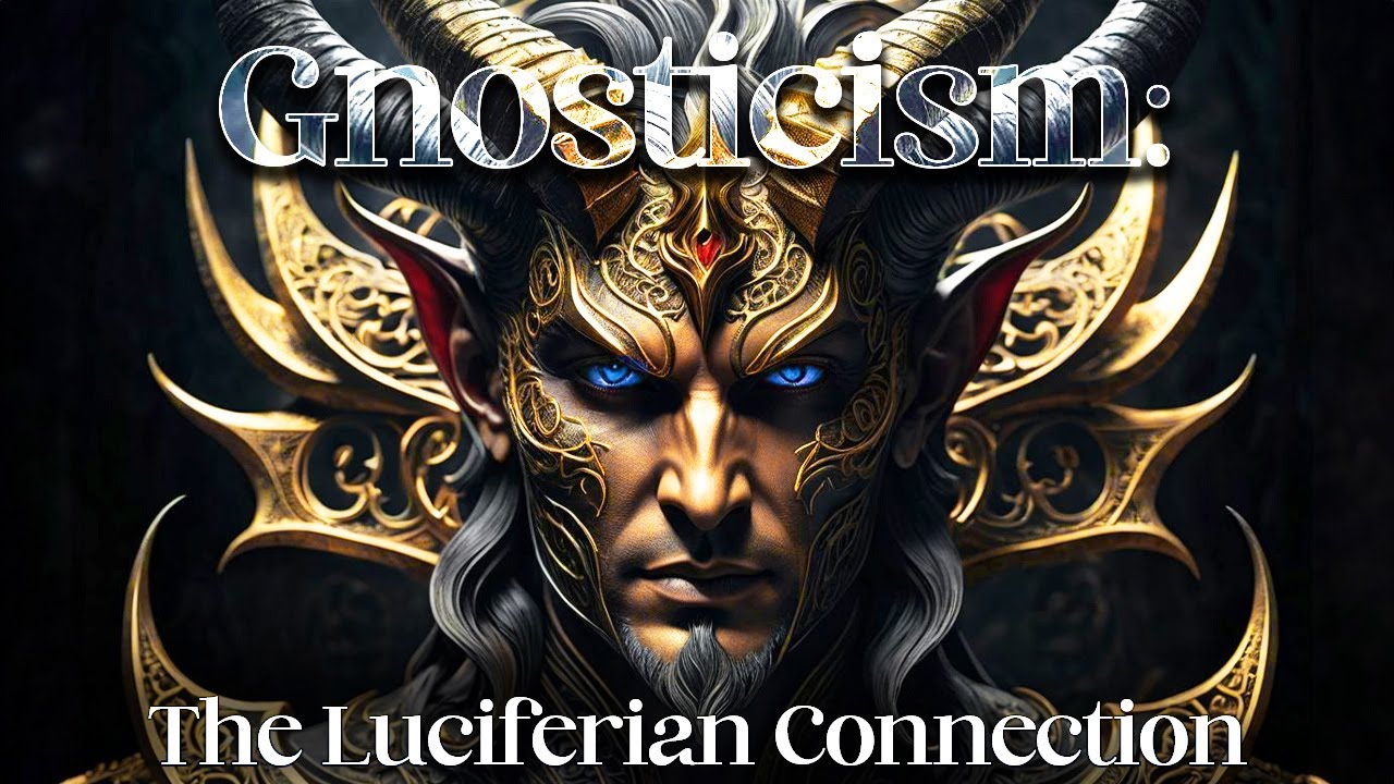 Gnosticism: The Lucifer Connection - YouTube