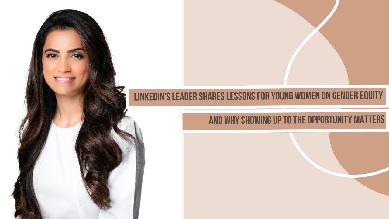 Ep 10 - Linkedin's leader shares Lessons for young women on gender ...