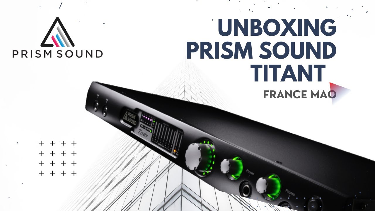 [PRISM SOUND TITAN] - UNBOXING - FRANCE MAO - YouTube